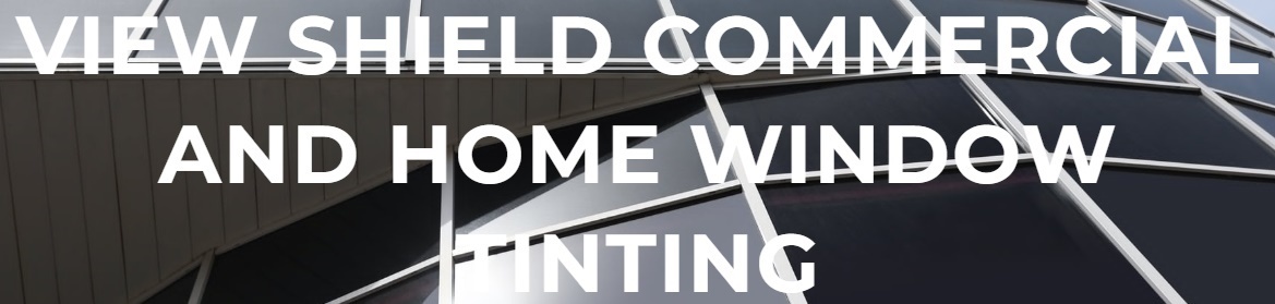 About - View Shield Home and Commercial Window Tinting - Boise, ID
